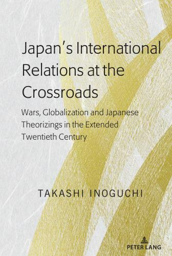 Japan's International Relations at the Crossroads : Wars, Globalization ...