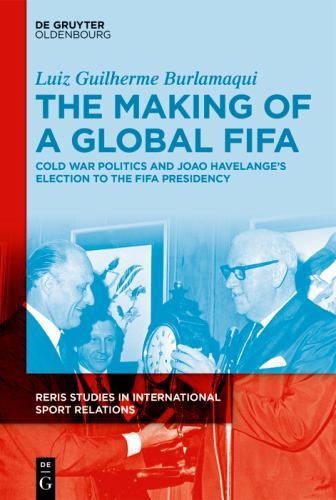 Reris Studies in International Sport Relations Ser.: Making of a Global ...