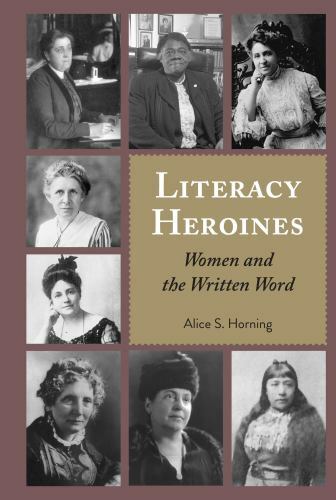 Studies in Composition and Rhetoric Ser.: Literacy Heroines : Women and ...