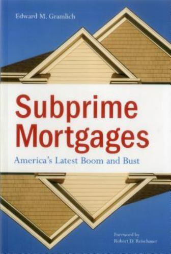 Subprime Mortgages : America's Latest Boom and Bust by Edward Gramlich ...