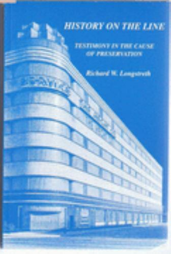 History on the Line : Testimony in the Cause of Preservation by Richard ...