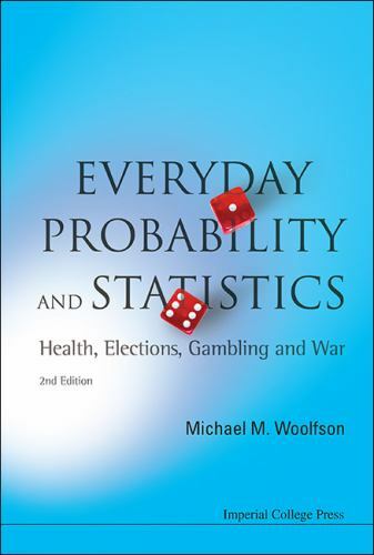 Everyday Probability and Statistics : Health, Elections, Gambling and ...