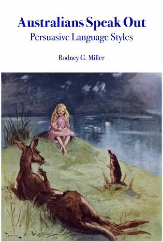 Australians Speak Out : Persuasive Language Styles by Rodney G. Miller ...