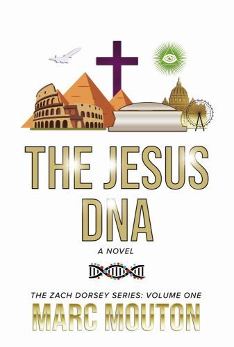 Jesus DNA : The ZACH DORSEY SERIES: Volume One by Marc Mouton (2023 ...