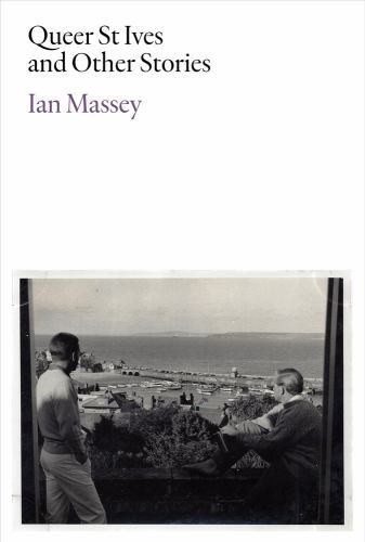 Queer St Ives and Other Stories by Ian Massey (2022, Trade Paperback ...