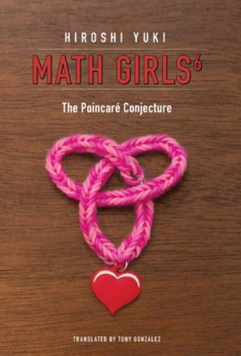 Math Girls Ser.: Math Girls 6 : The Poincaré Conjecture by Hiroshi Yuki ...