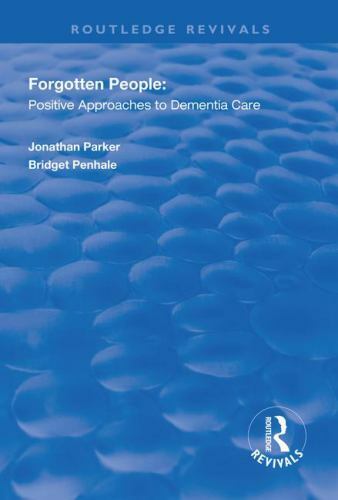 Routledge Revivals Ser.: Forgotten People : Positive Approaches to Dementia Care by Bridget ...