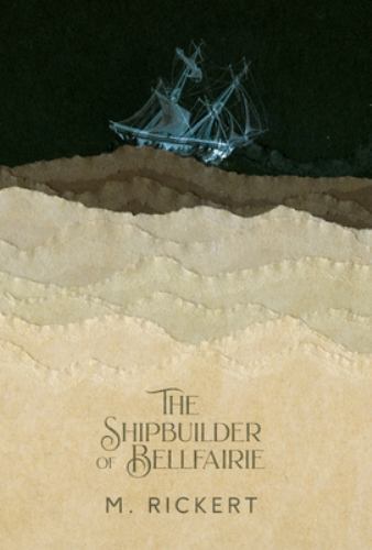 Shipbuilder of Bellfairie by M. Rickert (2021, Hardcover) for sale ...