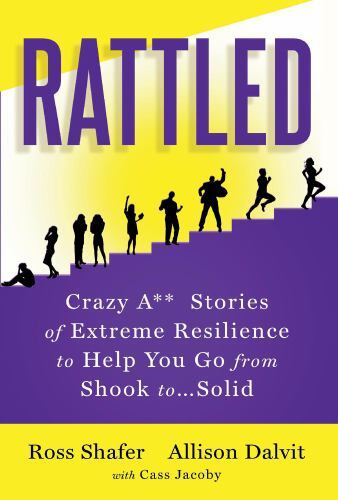Rattled : Crazy a** Stories of Extreme Resilience to Help You Go from ...