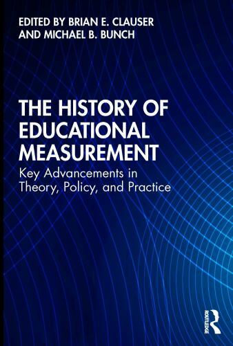 History of Educational Measurement by Michael B. Bunch and Brian E ...