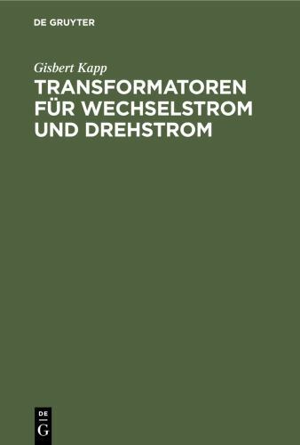Transformatoren Für Wechselstrom und Drehstrom : Eine Darstellung über ...