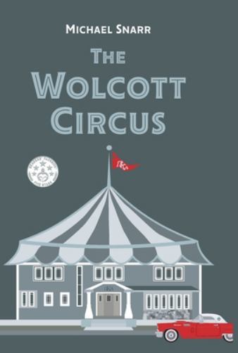 Wolcott Circus by Michael Snarr (2021, Hardcover) for sale online | eBay