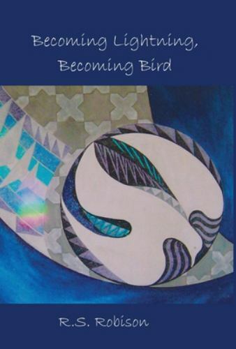 Becoming Lightning, Becoming Bird by R. S. Robison (2021, Hardcover ...