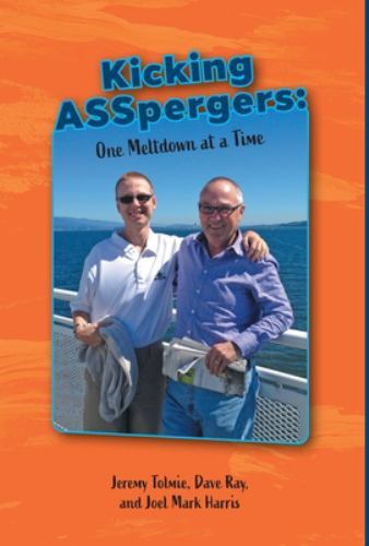 Kicking ASSpergers : One Meltdown at a Time by Dave Ray, Jeremy Tolmie ...