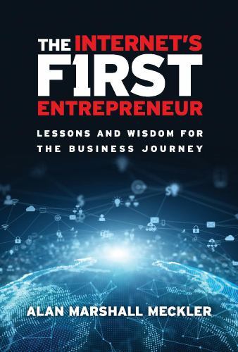 Internet's First Entrepreneur : Lessons and Wisdom for the Business ...