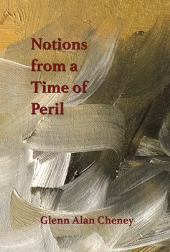 Notions from a Time of Peril by Glenn Alan Cheney (2021, Hardcover) for ...