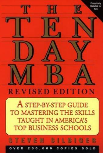 Ten-Day MBA, the, Rev : A Step-By-step Guide to Mastering the Skills ...