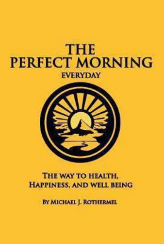 Perfect Morning Everyday : The Way to Health, Happiness and Well Being ...