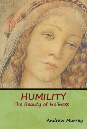 Humility : The Beauty of Holiness by Andrew Murray (2018, Hardcover ...