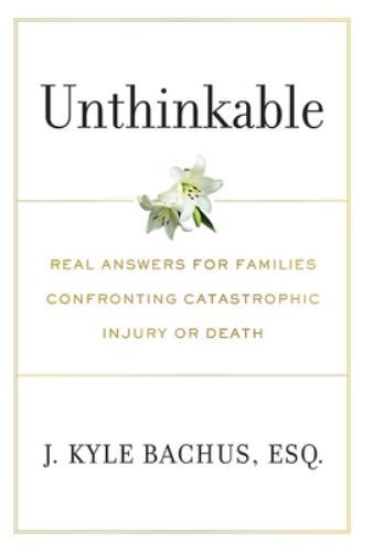 Unthinkable : Real Answers for Families Confronting Catastrophic Injury ...