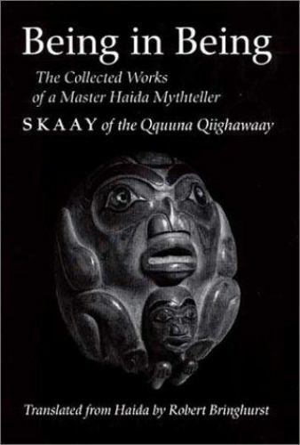 Being in Being : The Collected Works of Skaay of the Qquuna Qiighawaay ...