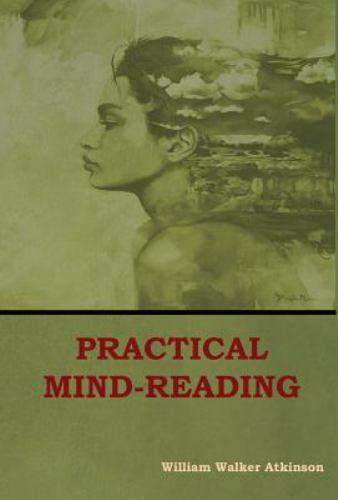Practical Mind-Reading by William Atkinson (2018, Hardcover) for sale ...