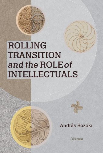 Rolling Transition and the Role of Intellectuals : The Case of Hungary ...