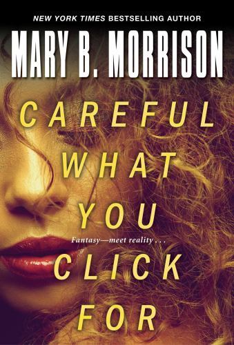 Careful What You Click For by Mary B. Morrison (2022, Mass Market) for ...