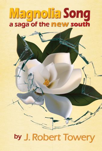 Magnolia Song : A Saga of the New South by J. Robert Towery (2022 ...
