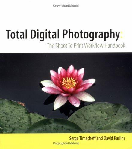 Total Digital Photography : The Shoot to Print Workflow Handbook by ...