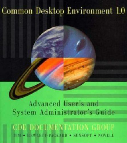 Common Desktop Environment 1.0 Ser.: Advanced User's and System ...
