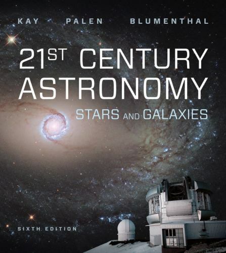 21st Century Astronomy: Stars and Galaxies by Laura Kay, Stacy Palen ...