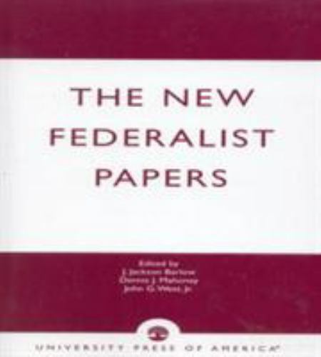 New Federalist Papers by Dennis J. Mahoney, Jackson J. Barlow and John ...