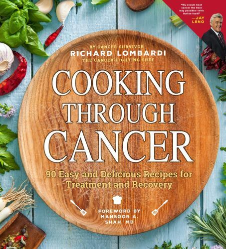 Cooking Through Cancer : 90 Easy and Delicious Recipes for Treatment ...