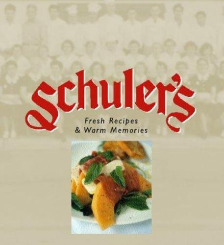 Schuler's : Fresh Recipes and Warm Memories by Jonathan Schuler and ...