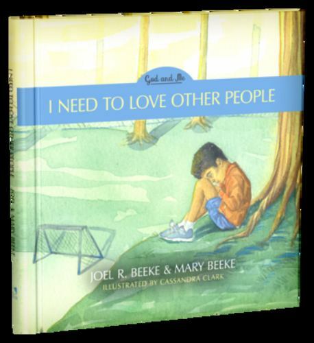 I Need to Love Other People, Book 4 by Joel R. Beeke and Mary Beeke ...