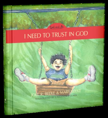 I Need to Trust in God, Book 1 by Joel R. Beeke and Mary Beeke (2021 ...
