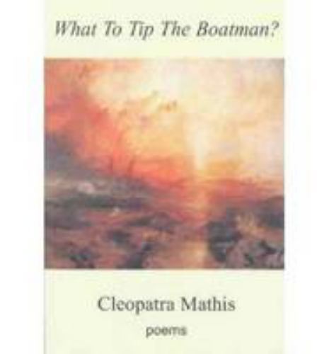 What to Tip the Boatman? by Cleopatra Mathis (2001, Trade Paperback ...