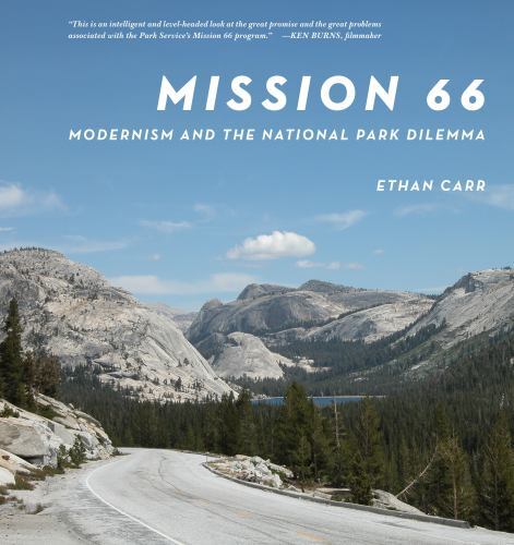 Mission 66 : Modernism and the National Park Dilemma by Ethan Carr ...