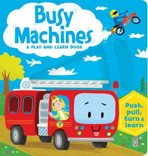Busy Machines: a Play and Learn Book : Push, Pull, Turn, and Learn by ...