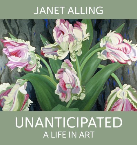 Unanticipated : A Life in Art by Janet Alling (2022, Hardcover) for ...