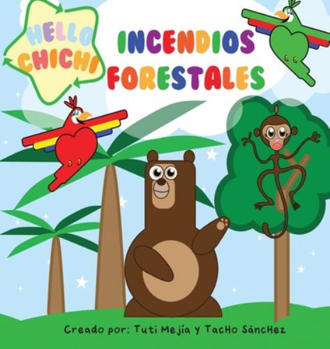 Incendios Forestales : Hello Chichi by Tuti Mejía (2022, Hardcover) for ...