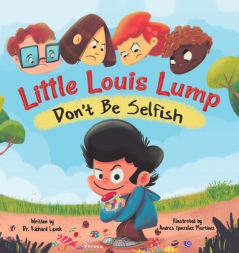 Little Louis Lump : Don't Be Selfish by Richard Levak (2021, Hardcover ...