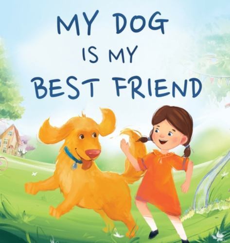 My Dog Is My Best Friend : A Story about Friendship by Jennifer L ...