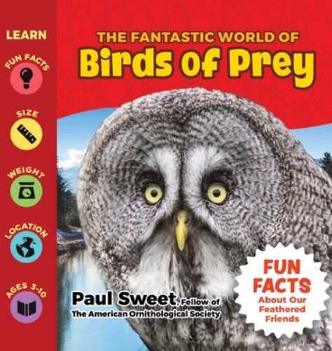 Fantastic World of Birds of Prey by Paul Sweet (2022, Hardcover) for ...