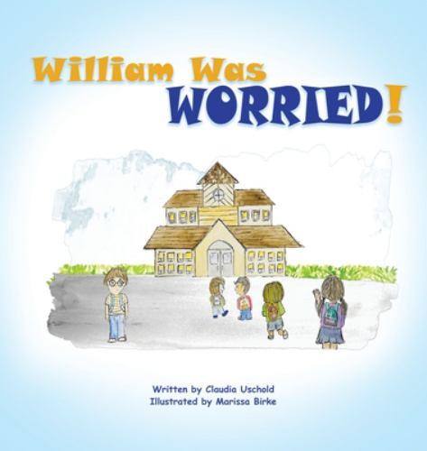 William Was Worried! by Claudia Uschold (2021, Hardcover) for sale ...