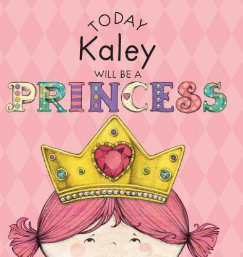 Today Kaley Will Be a Princess by Paula Croyle (2016, Hardcover) for ...