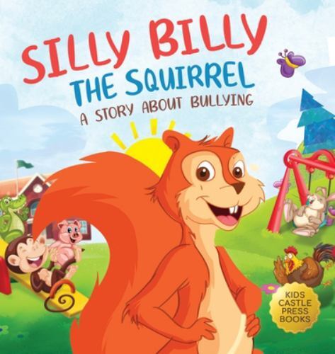Silly Billy the Squirrel : A Colorful Children's Picture Book about ...