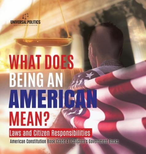 What Does Being an American Mean? Laws and Citizen Responsibilities ...