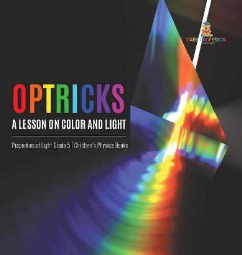 Optricks : A Lesson on Color and Light Properties of Light Grade 5 ...